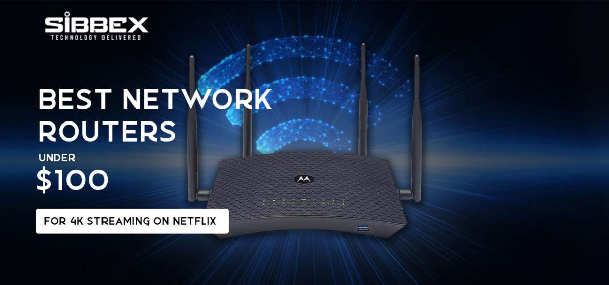 Best Network Routers Under $100 for 4K Streaming on Netflix